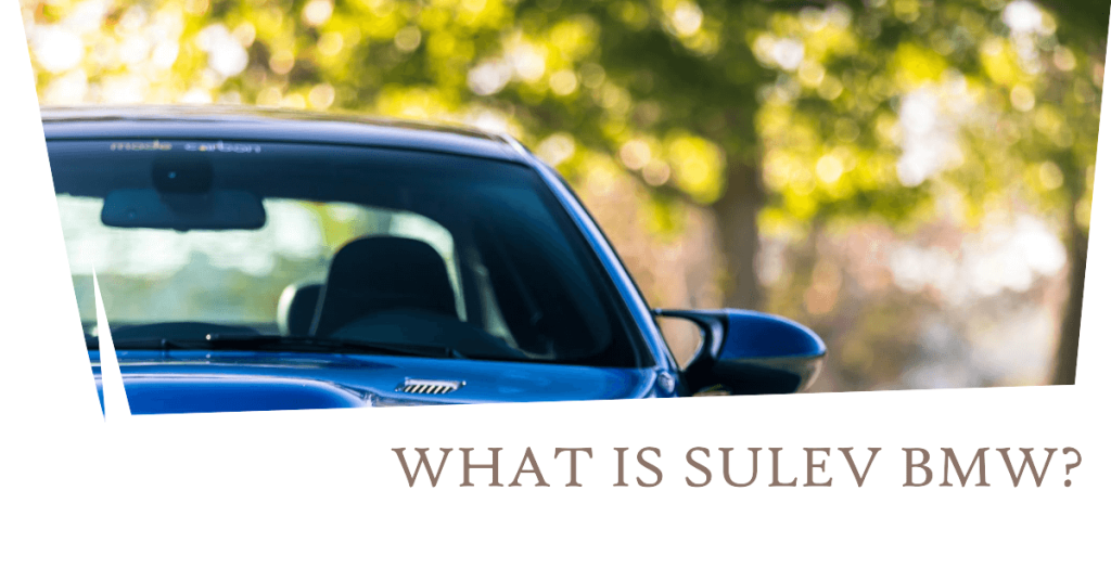 What Is BMW SULEV? Guide To BMW's Super Ultra Low Emission Vehicles